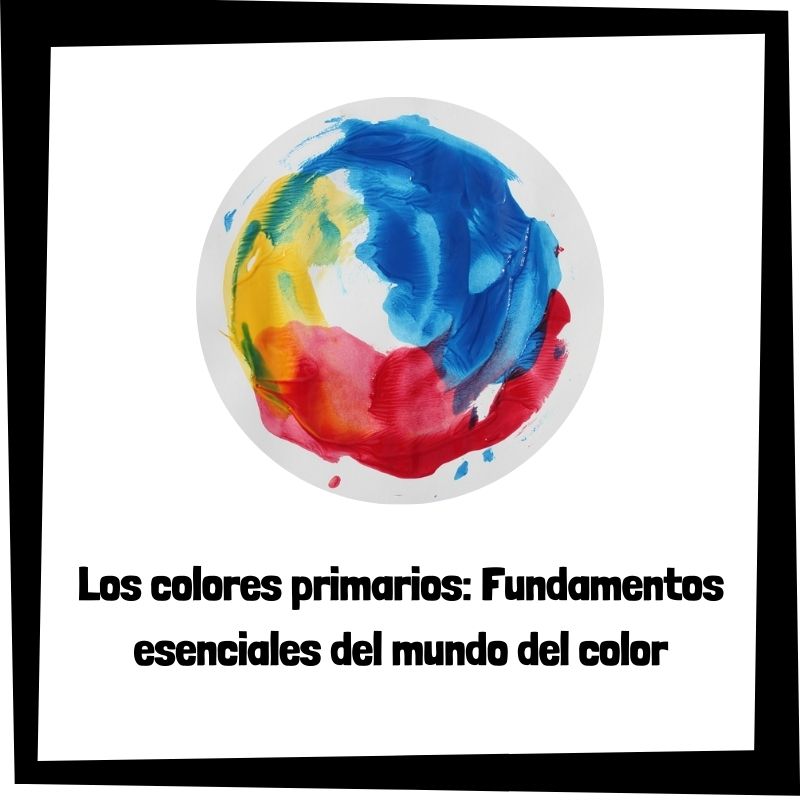 Los colores primarios: Fundamentos del mundo del color